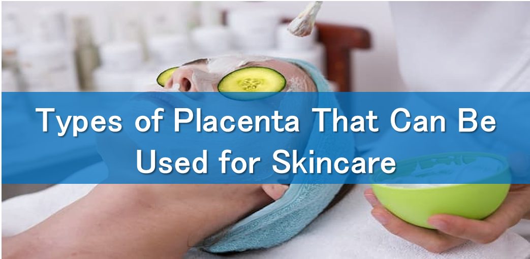 Unlocking the Secrets of Placenta in Skincare: A Comprehensive Guide ...
